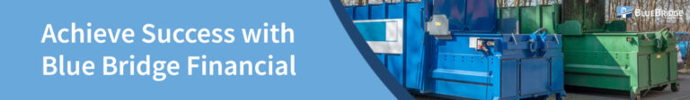 Waste Management Equipment Financing | Blue Bridge Financial